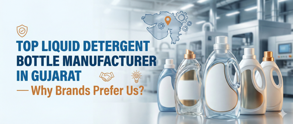 Top Liquid Detergent Bottle Manufacturer in Gujarat — Why Brands Prefer ...